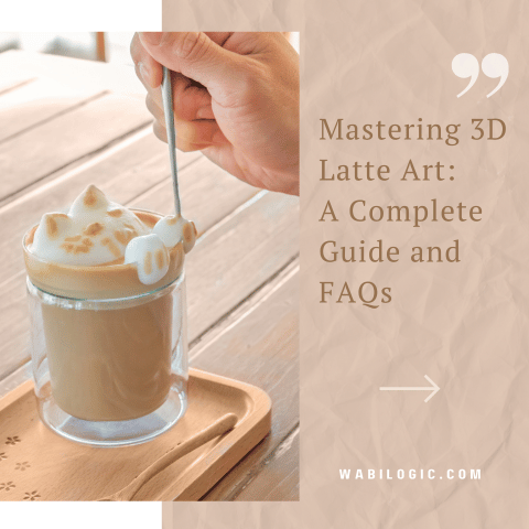 Mastering 3D Latte Art: A Complete Guide and FAQs | Wabilogic