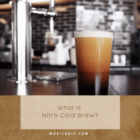 What is Nitro Cold Brew? | Wabilogic